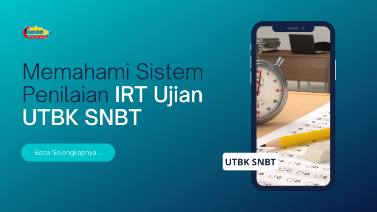 Memahami Sistem Penilaian IRT Ujian UTBK SNBT - Lampung Cerdas Artikel