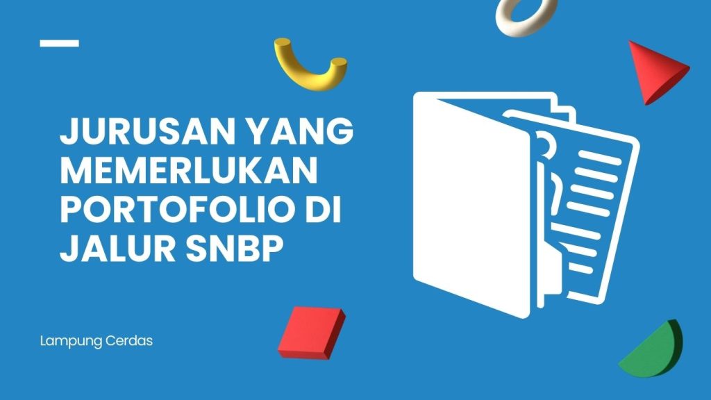 Jurusan yang Memerlukan Portofolio di Jalur SNBP - Lampung Cerdas Artikel