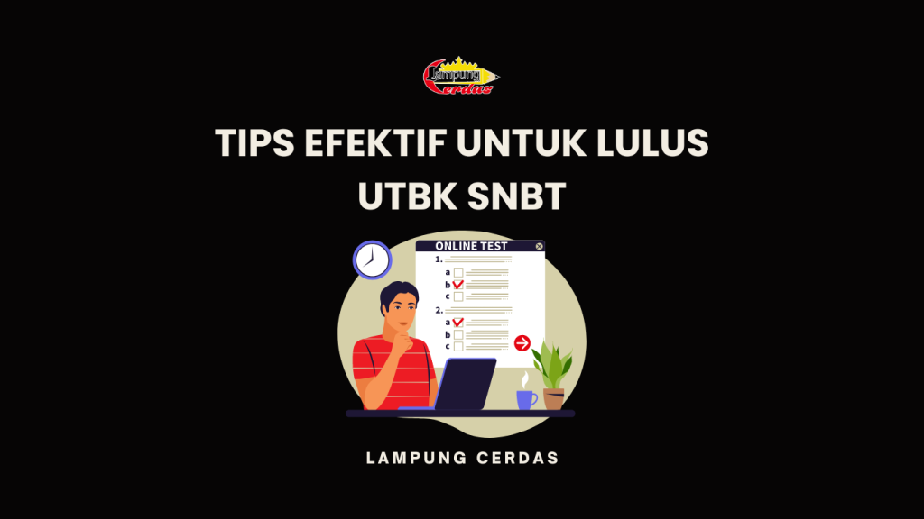 Tips Efektif Untuk Lulus UTBK SNBT - Lampung Cerdas Artikel