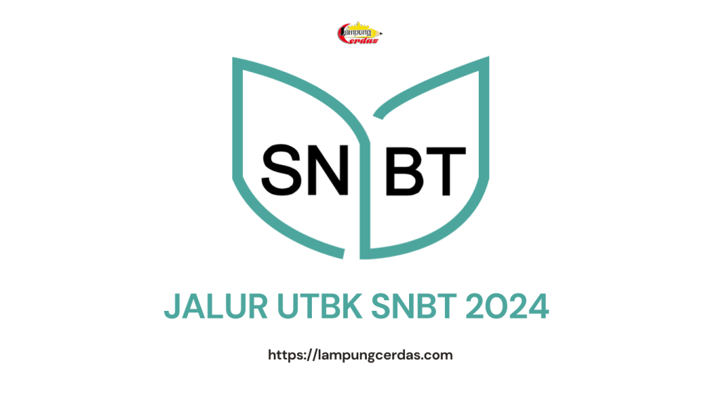 Jalur UTBK SNBT 2024 - Lampung Cerdas Artikel