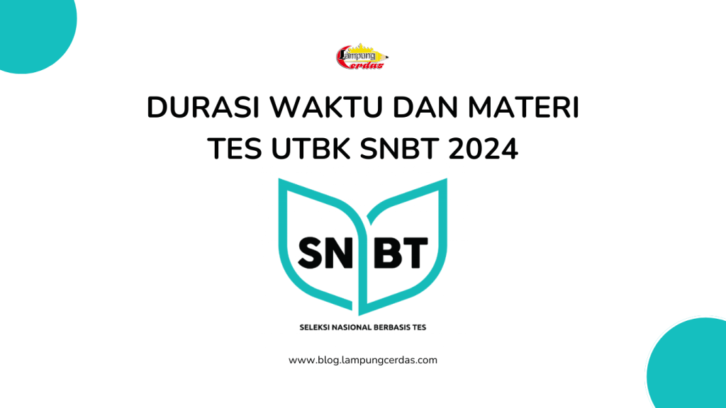Durasi Waktu dan Materi Tes UTBK SNBT 2024 - Lampung Cerdas Artikel