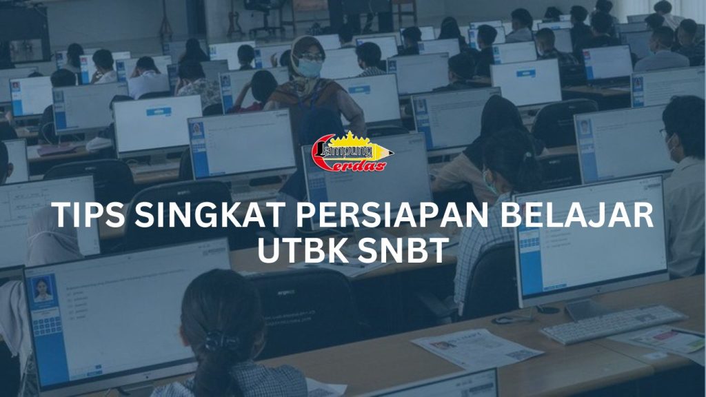 Tips Singkat Persiapan Belajar UTBK SNBT - Lampung Cerdas Artikel